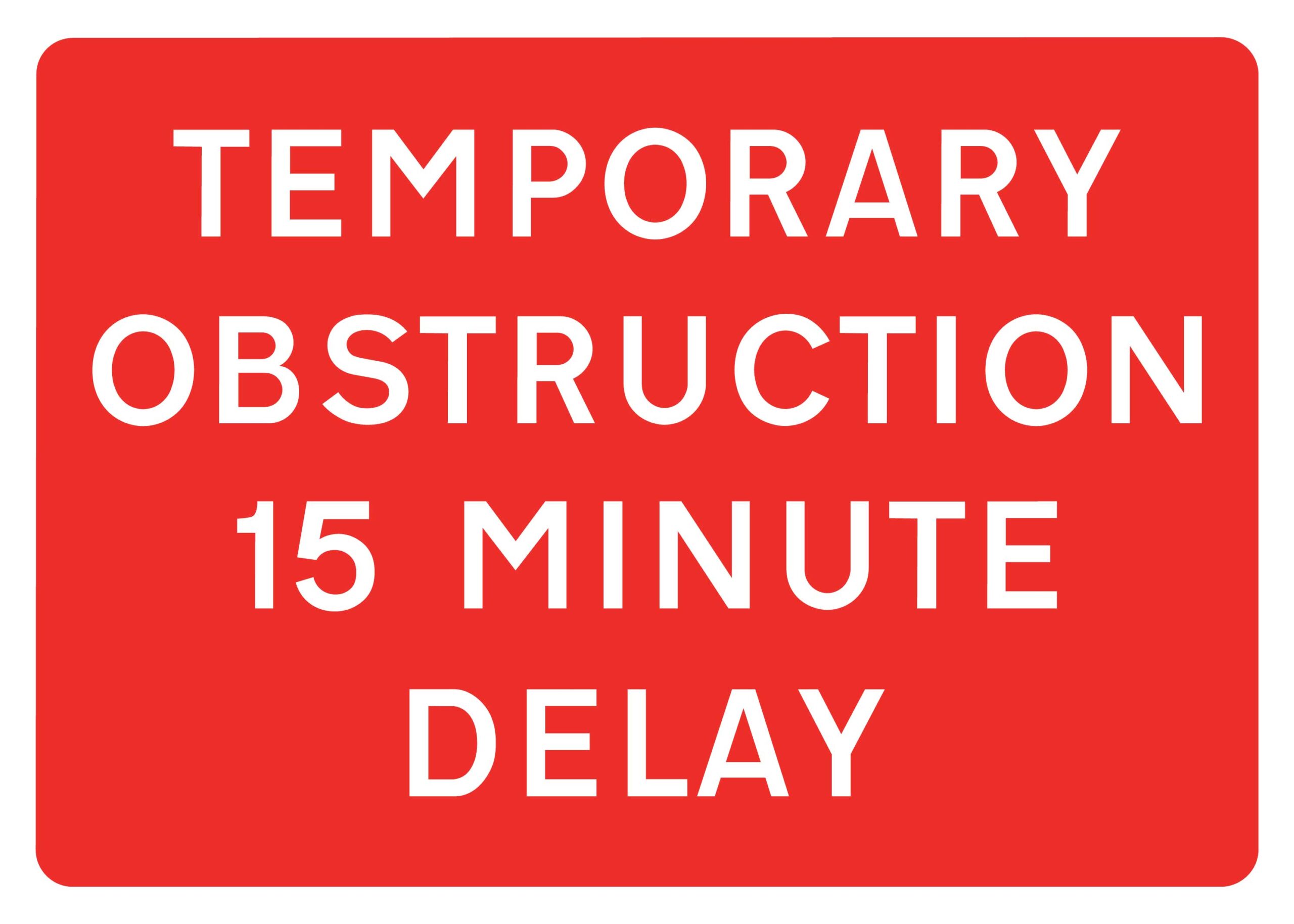 Temporary Obstruction 15 Minutes Delay Metal Sign, 1050mm x 750mm ...